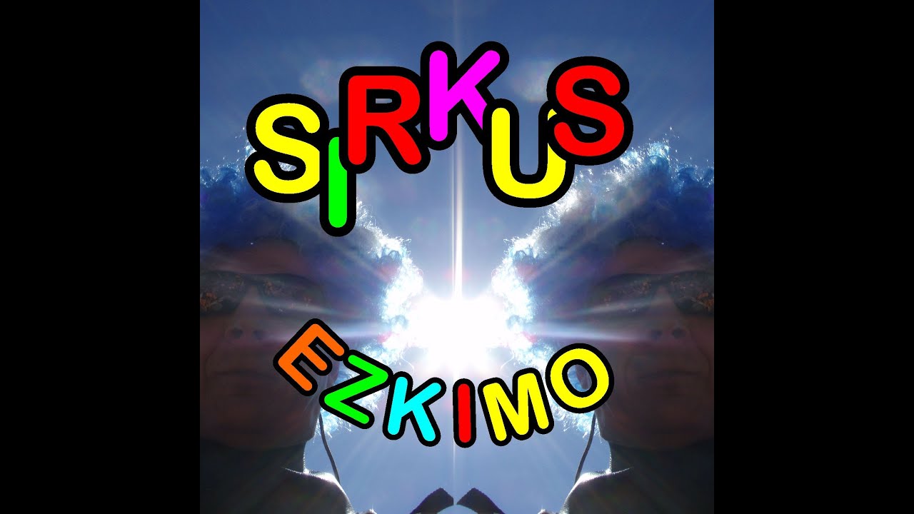 Sirkus Ezkimo - YouTube