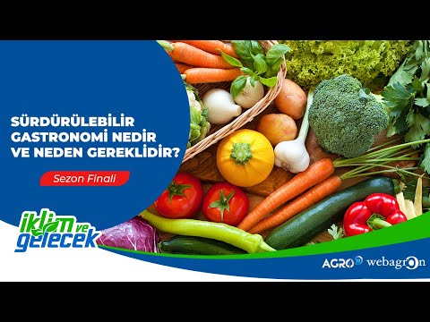 39. Bölüm İklim ve Gelecek | Sürdürülebilir Gastronomi Nedir ve Neden Gereklidir?
