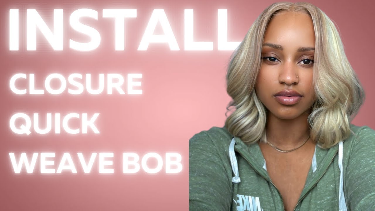 INSTALL a QUICK WEAVE BOB 💕| 613 hair | Wella charm T27 - YouTube