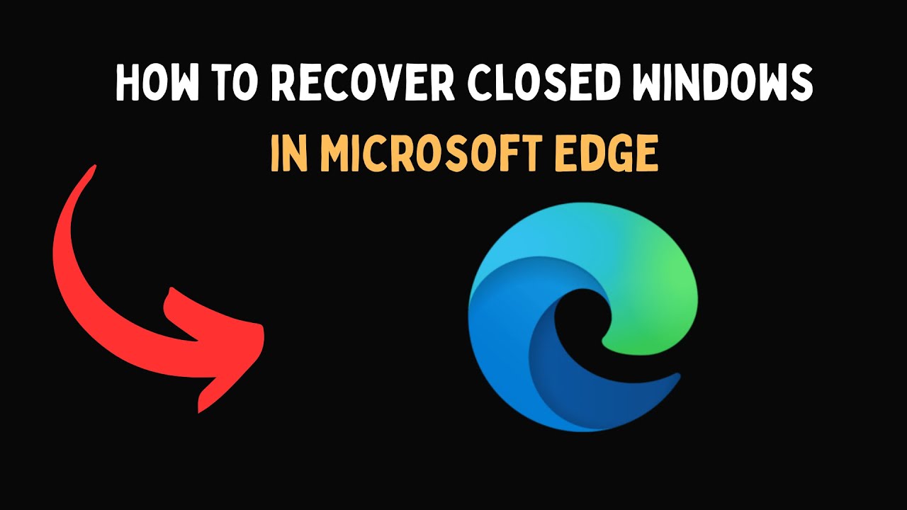 How to Recover Closed Windows in Microsoft Edge - YouTube