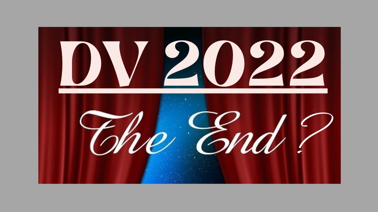 "Is DV 2022 over?" - YouTube