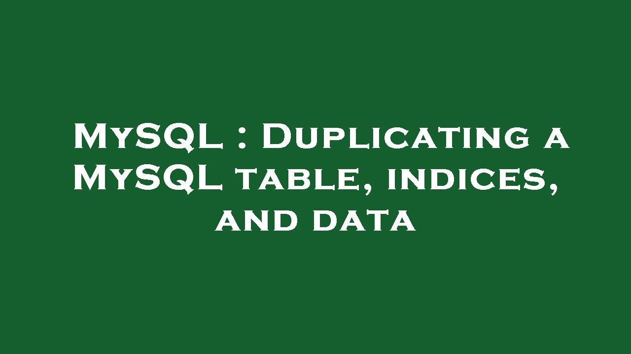 Mysql Duplicating A Mysql Table Indices And Data Youtube 5266