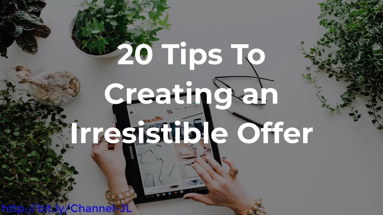 20 Tips To Creating an Irresistible Offer - YouTube