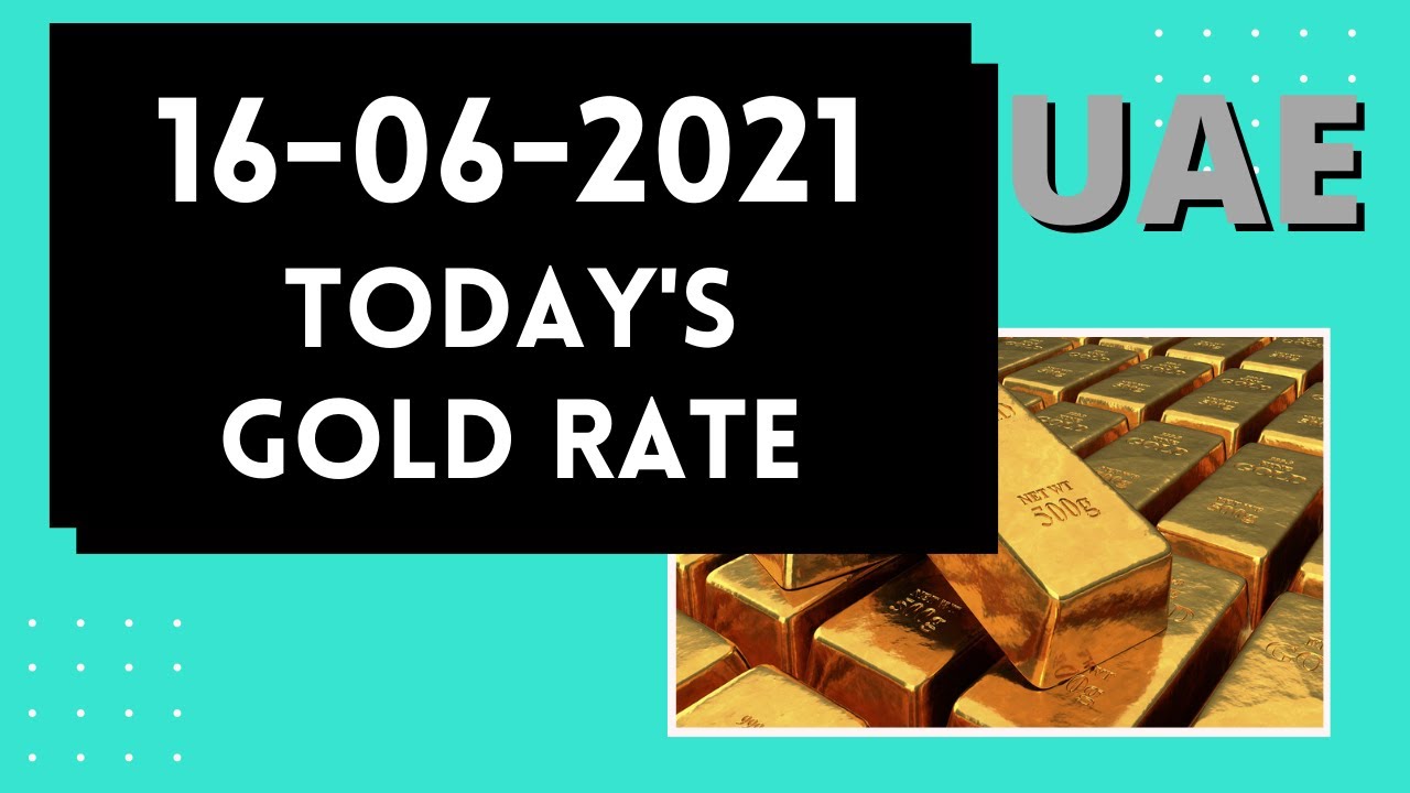 UAE Gold Rate 16-06-2021 , today's gold rate, gold price decreased ...