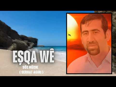Serhat Agiri EŞQA WÊ 2026 Söz Müzik Serhat Agiri 