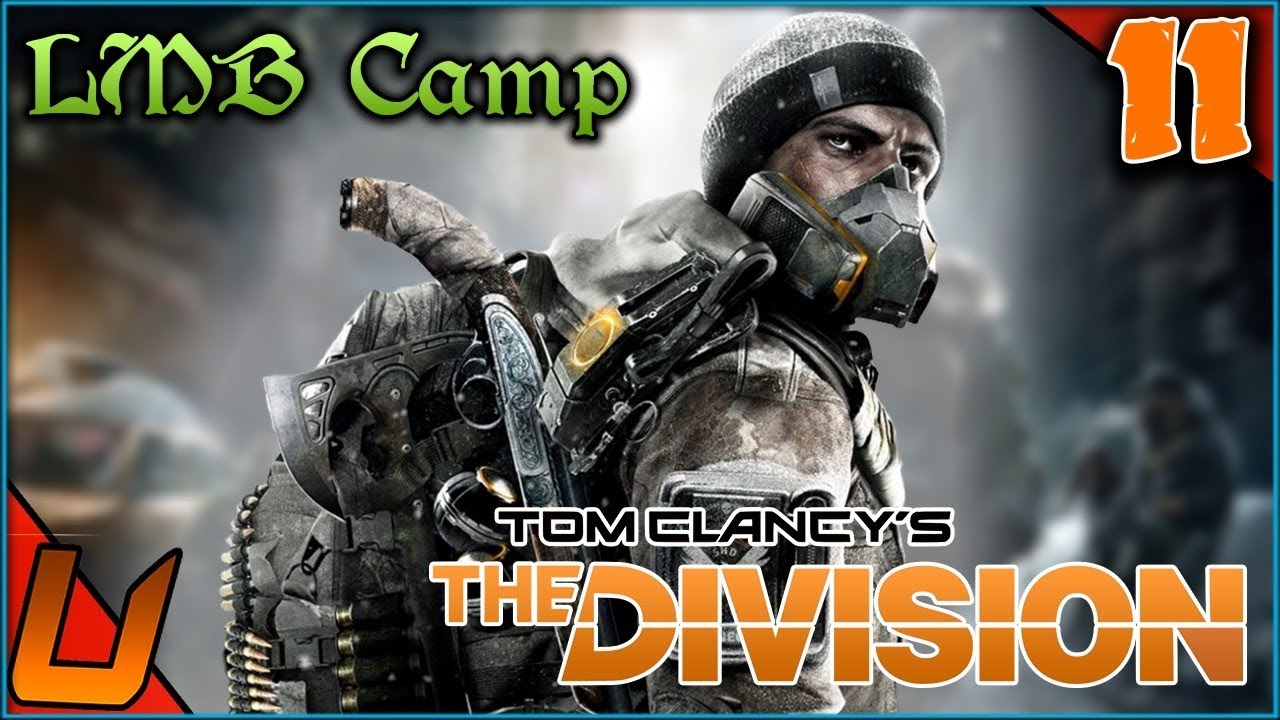 11 | "LMB Camp" | The Division | Playthrough | Walkthrough - YouTube