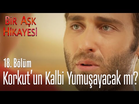 Korkut'un kalbi yumuşayacak mı? - Bir Aşk Hikayesi 18. Bölüm