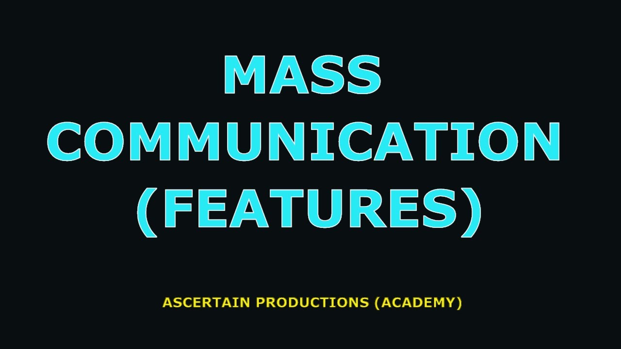 Features Of Mass Communication Mass Communication Journalism Features Of Mass Communication Mass Communication Journalism