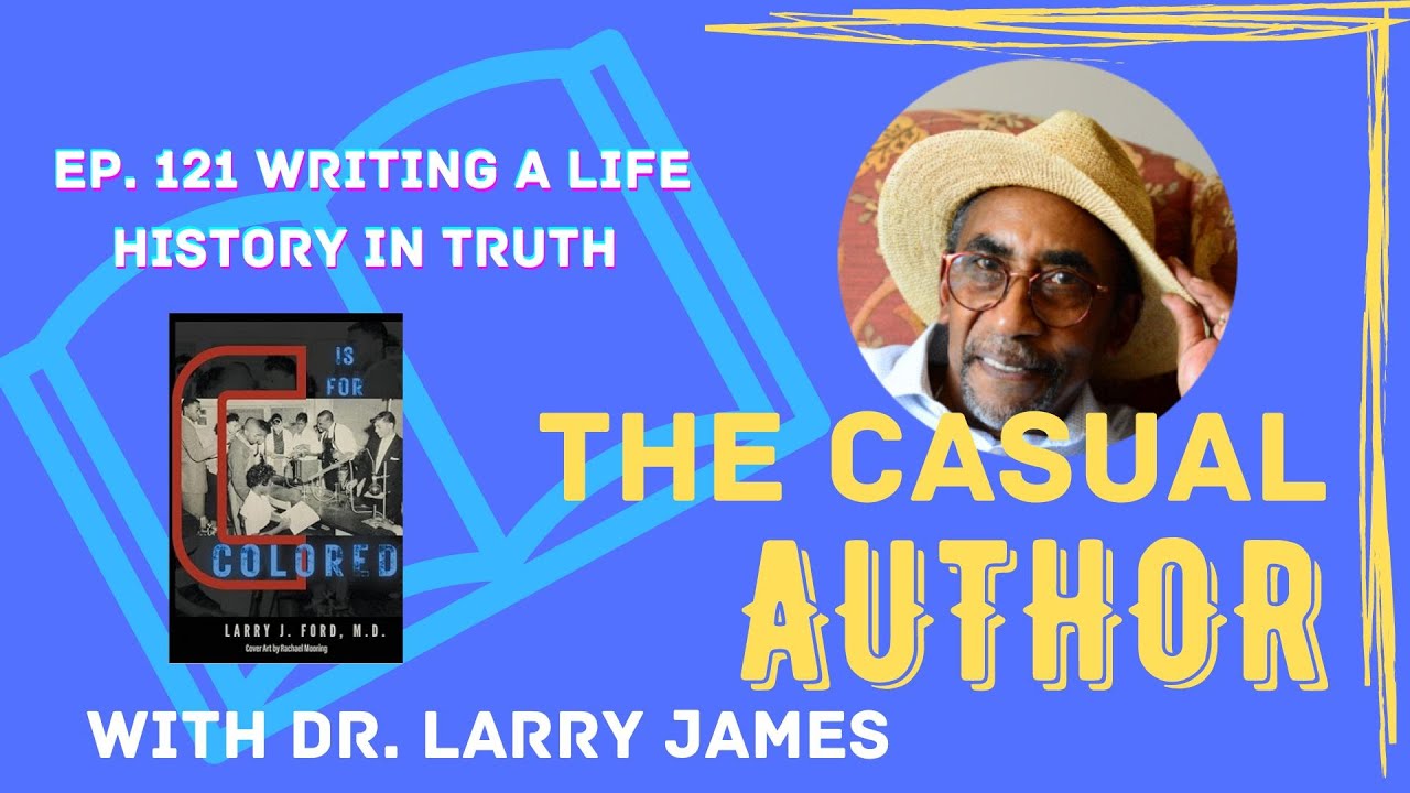 Ep 121 Writing A Life History in Truth with Dr Larry James Ford - YouTube