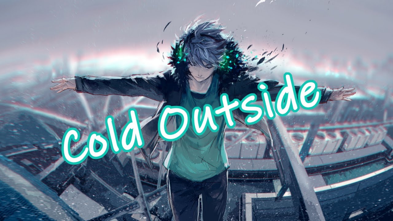 Nightcore - Cold Outside [Lyrics] - YouTube
