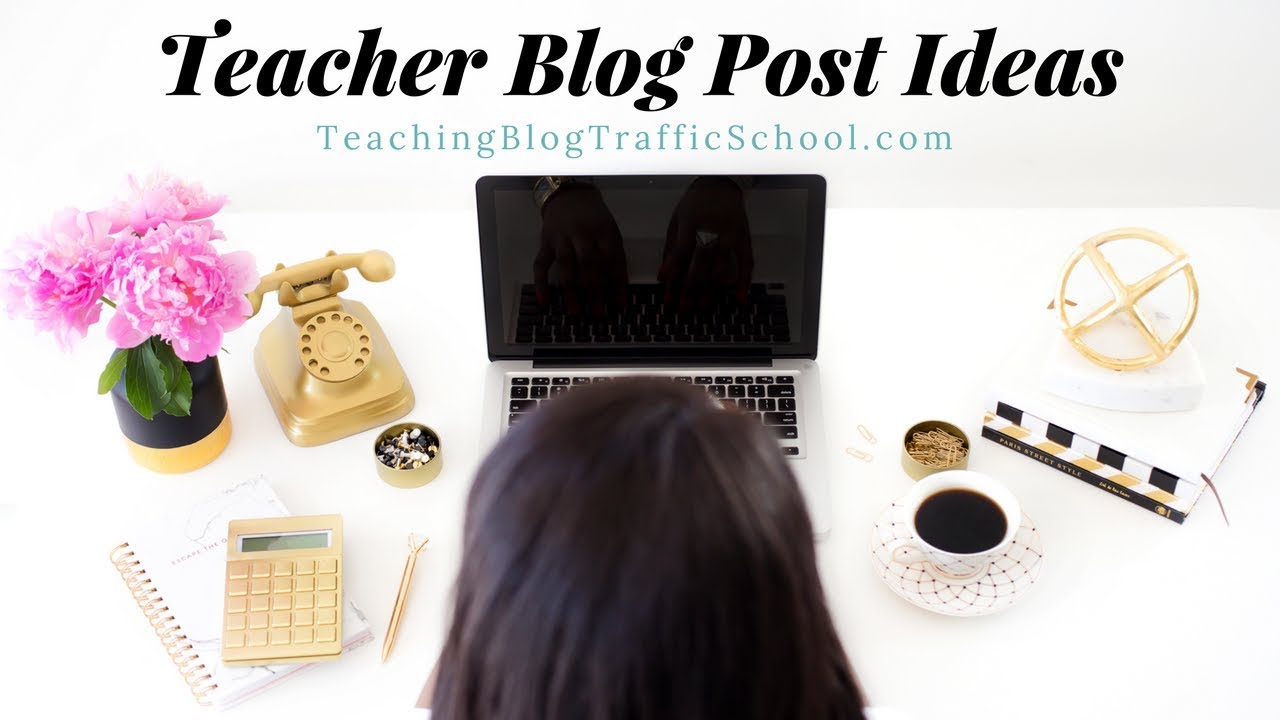 Teacher Blogger Blog Post Topics - YouTube