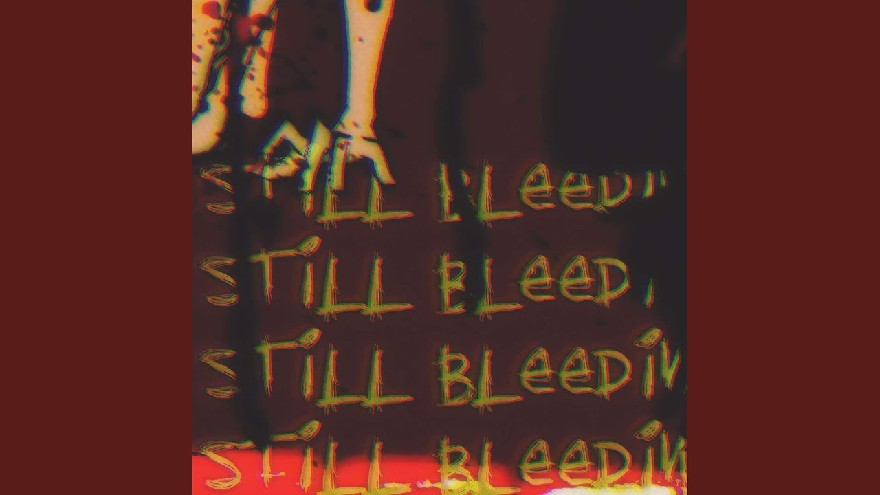 STILL BLEEDING - YouTube