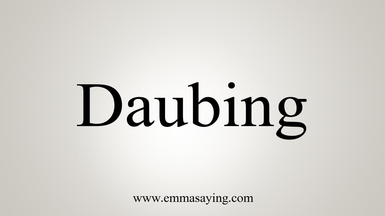 How To Say Daubing - YouTube
