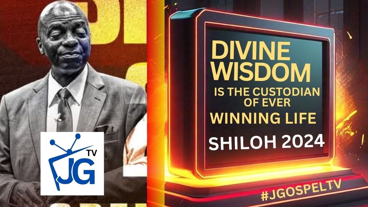 DIVINE WISDOM IS THE CUSTODIAN OF EVER WINNING LIFE || SHILOH 2024 ...