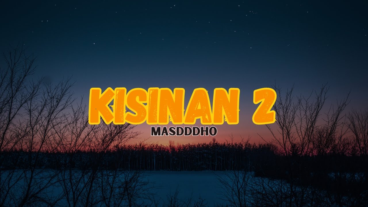 KISINAN 2 - MASDDDHO (Video Lirik) - YouTube