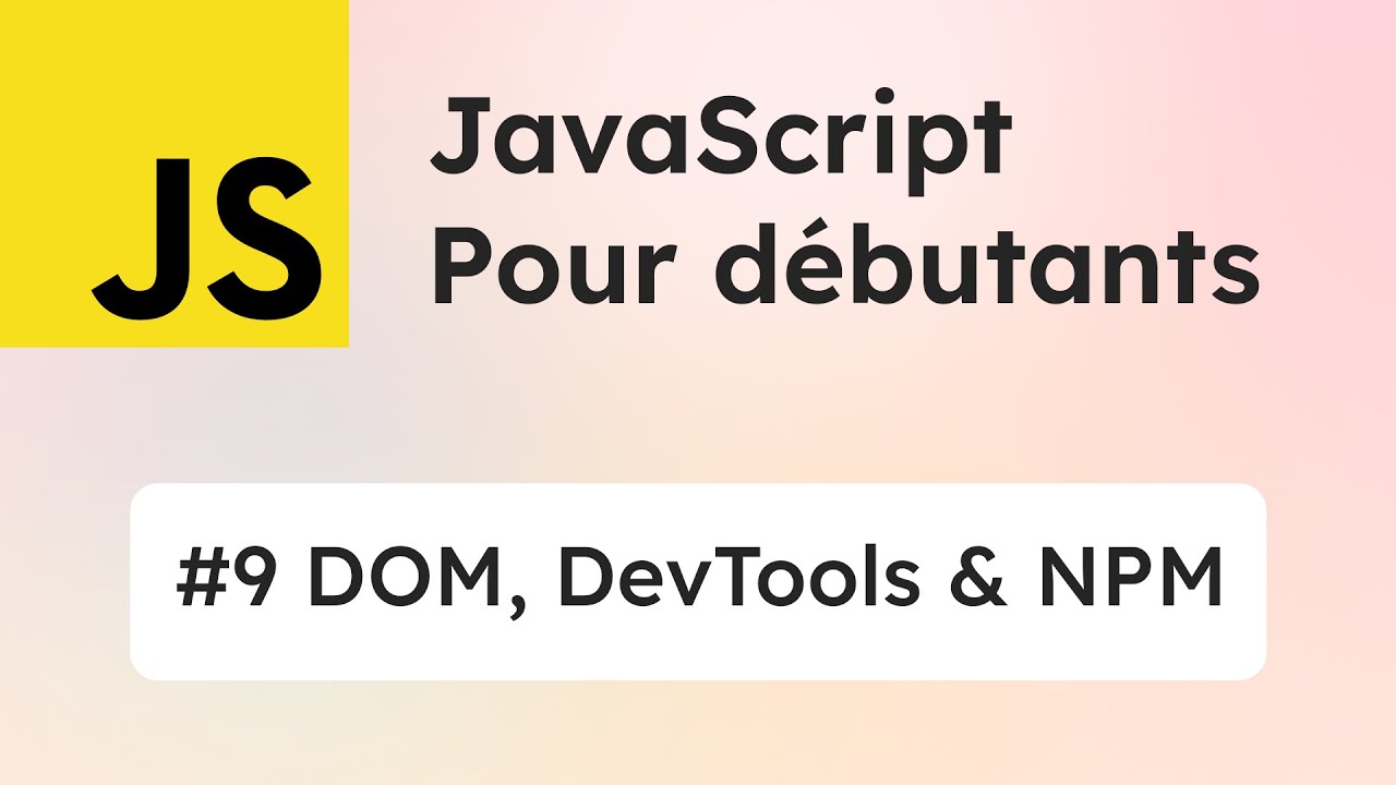 20. DOM, Manipulation du navigateur (Devtools), et Géstionnaire de package (npm) - YouTube