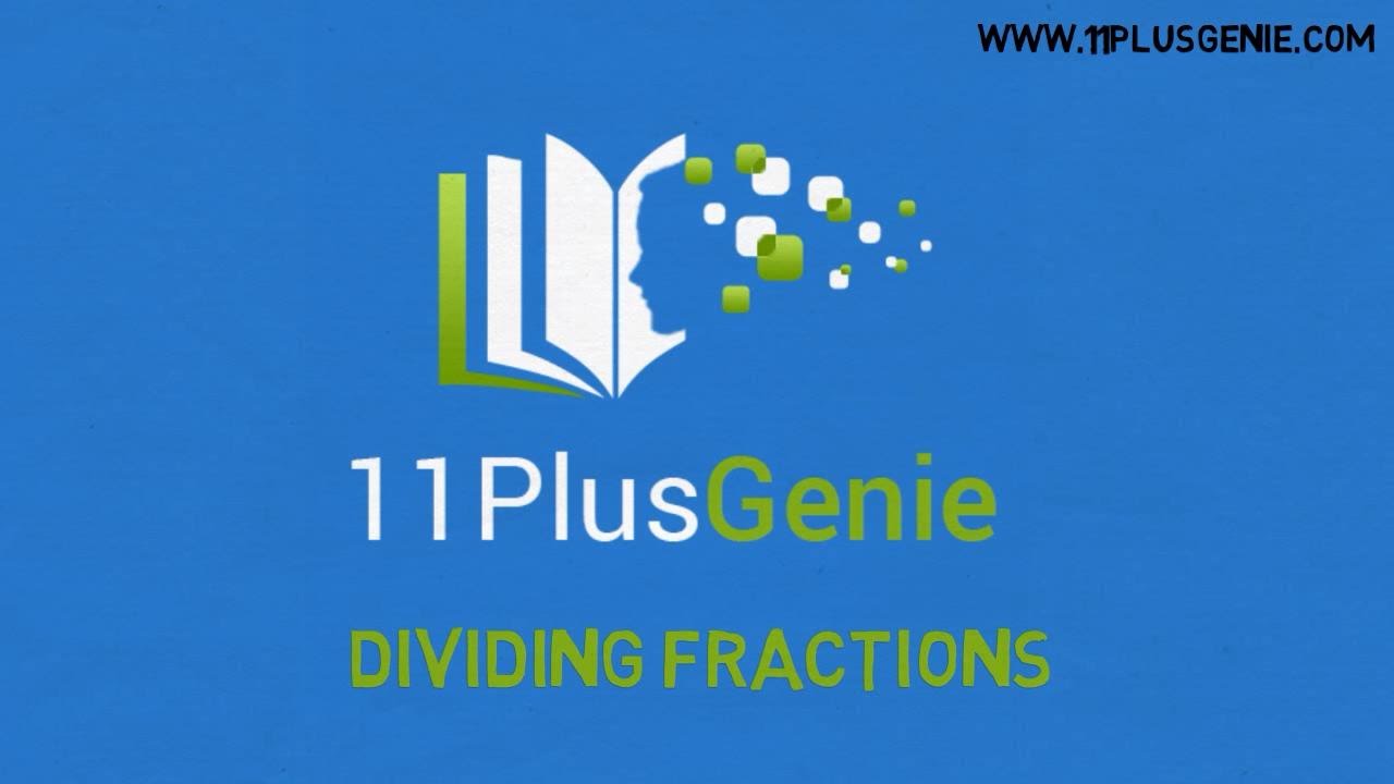 11 Plus Genie Maths Dividing Fractions YouTube 11-plus-genie-maths-dividing-fractions-youtube