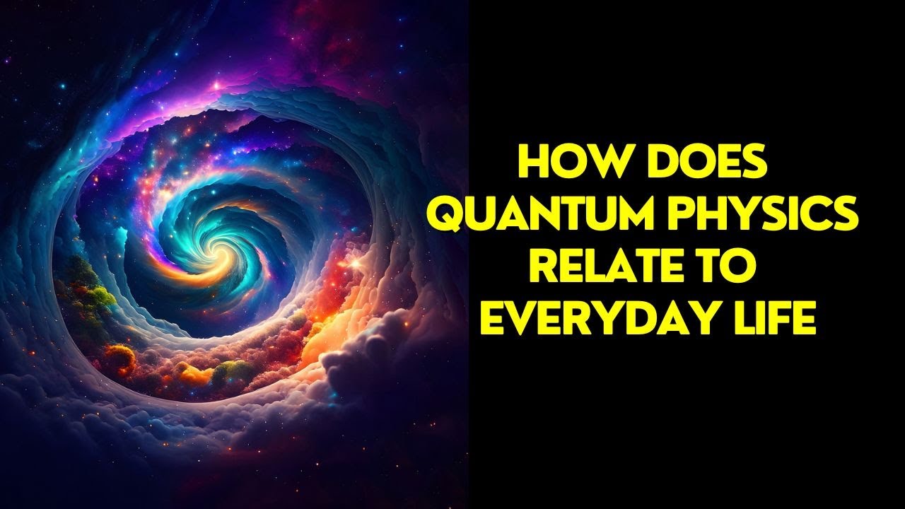 How Does Quantum Physics Relate To Everyday Life - YouTube
