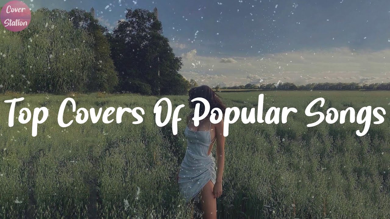 Top Covers Of Popular Songs - Feel Good Cover Songs Mix 2021 - YouTube