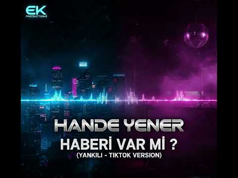 EK Productions X Hande Yener Haberi Var Mı ? (Yankılı - TikTok Version)