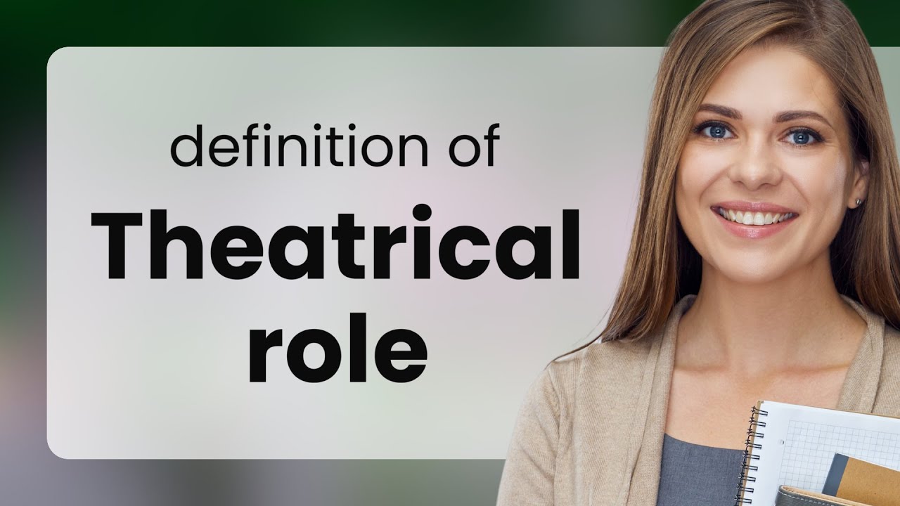 Theatrical role — what is THEATRICAL ROLE meaning - YouTube