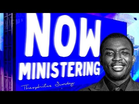 MINISTER THEOPHILUS SUNDAY LIVE MINISTRATION OF HALLOWED BE THY NAME BY ...