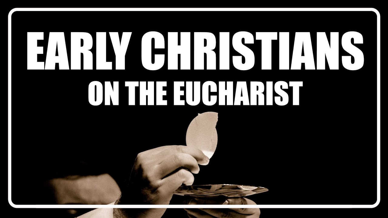 Early Christian Belief In The Eucharist | Church Fathers Series - YouTube