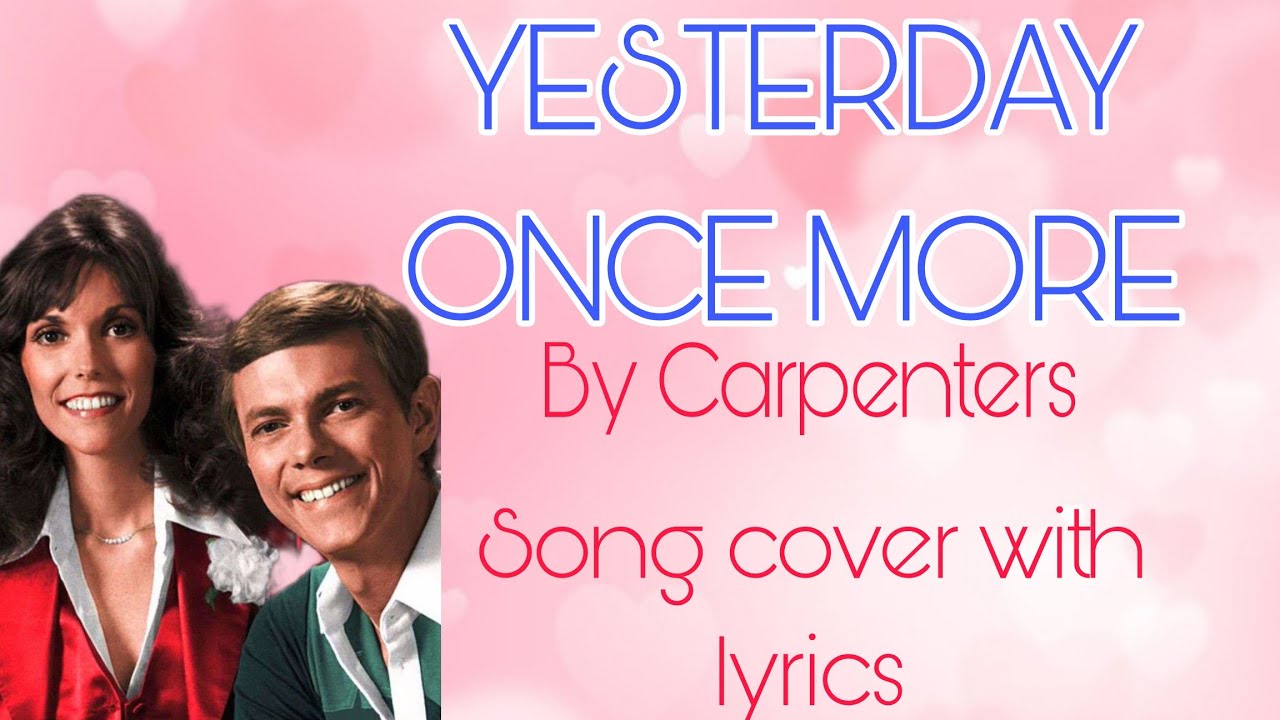 YESTERDAY ONCE MORE by CARPENTERS || SONG COVER WITH LYRICS #lyrics # ...