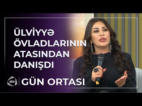 Ülviyyə övladlarının atası barədə DANIŞDI – “Bir yerdəyik…” / Gün Ortası