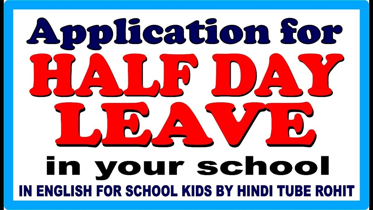APPLICATION FOR HALF DAY LEAVE IN YOUR SCHOOL BY HINDI TUBE ROHIT YouTube application-for-half-day-leave-in-your-school-by-hindi-tube-rohit-youtube