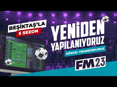 Beşiktaş ile Güncel Kadrolarla Tek Videoda 5 Sezon | FM23 Rebuild | Yeniden Yapılanıyoruz