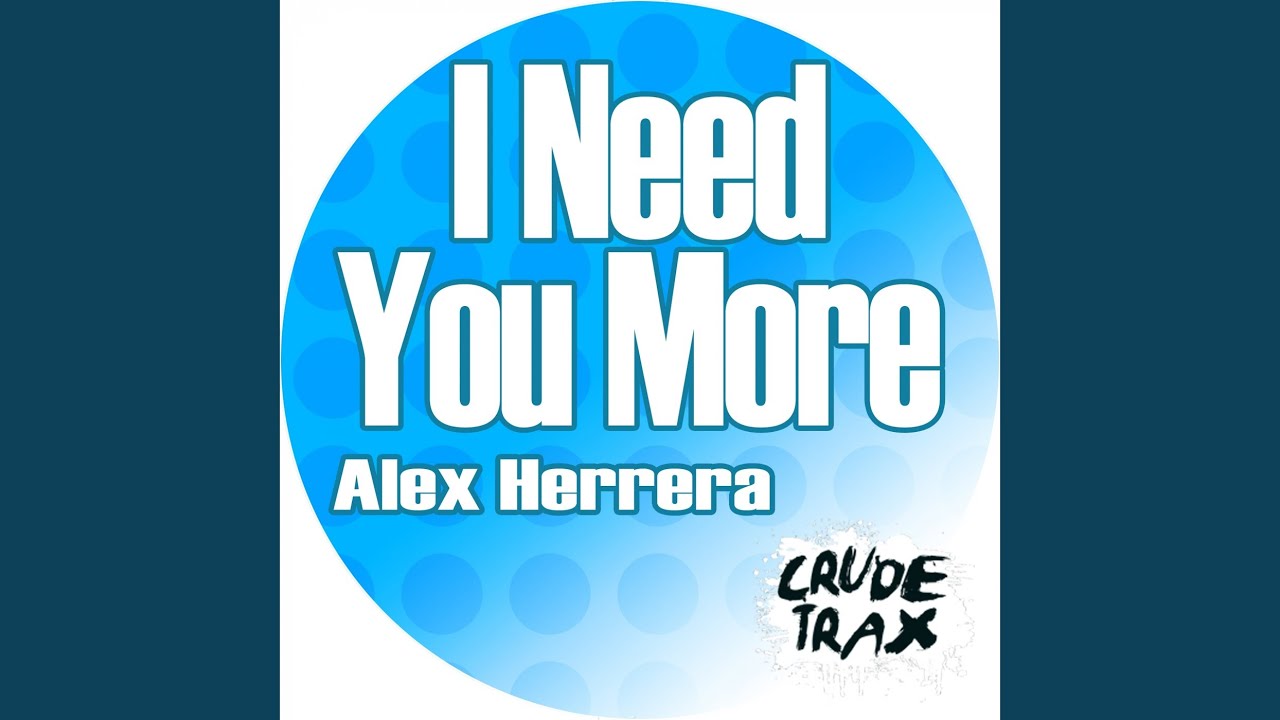 I Need You More - YouTube