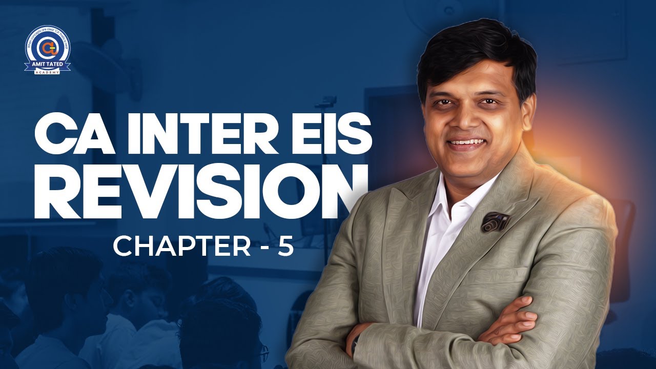 CA Inter- EIS | CHAPTER-5 | REVISION | BY CA CS AMIT TATED - YouTube