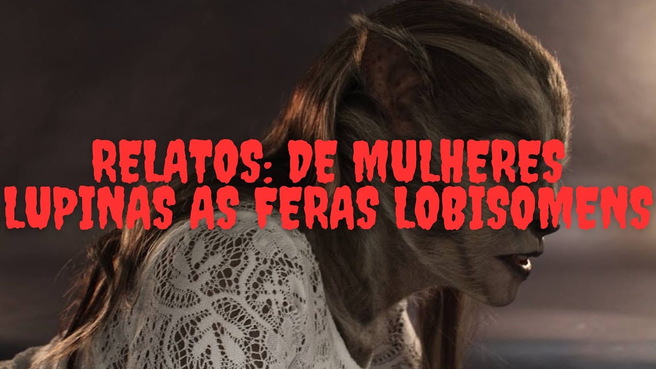 3 Super Relatos: De Mulheres As Feras Lobisomens. - YouTube