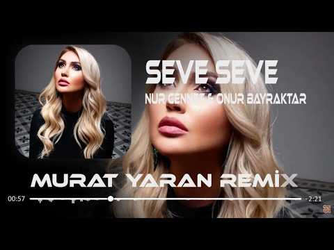 Nur Cennet & Onur Bayraktar - Seve Seve ( Murat Yaran Remix )