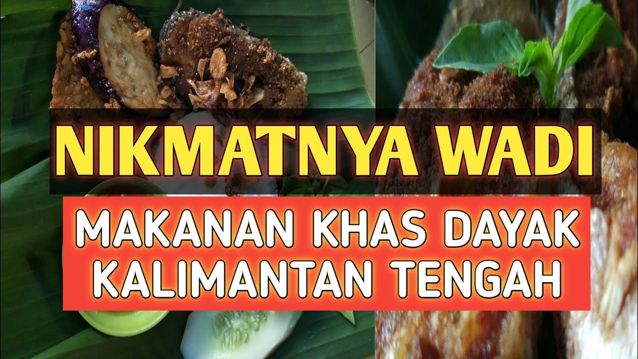 Nikmatnya Wadi Makanan Khas Dayak Kalteng - YouTube