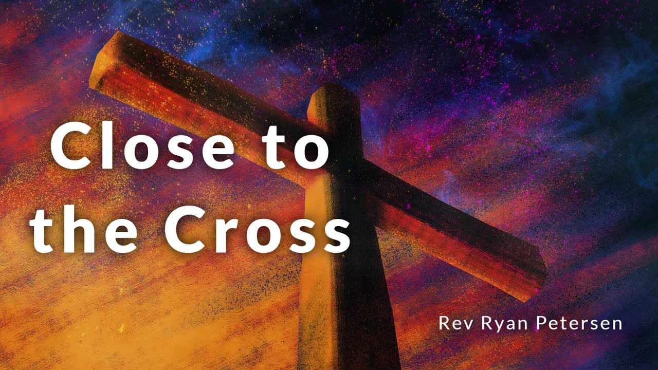 Rev. Ryan Petersen - "Close to the Cross" - YouTube