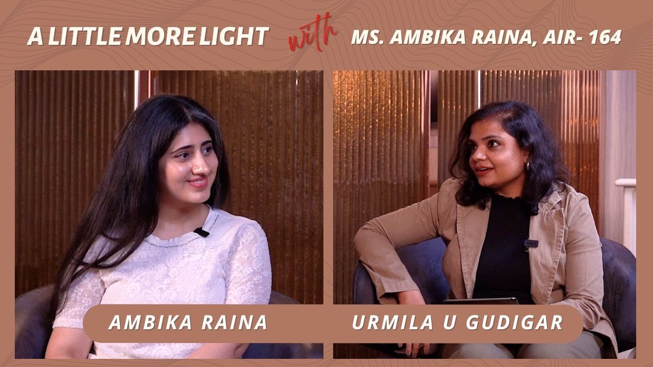 A Little More Light with Ms. Ambika Raina, AIR 164 in UPSC CSE 2022 ...