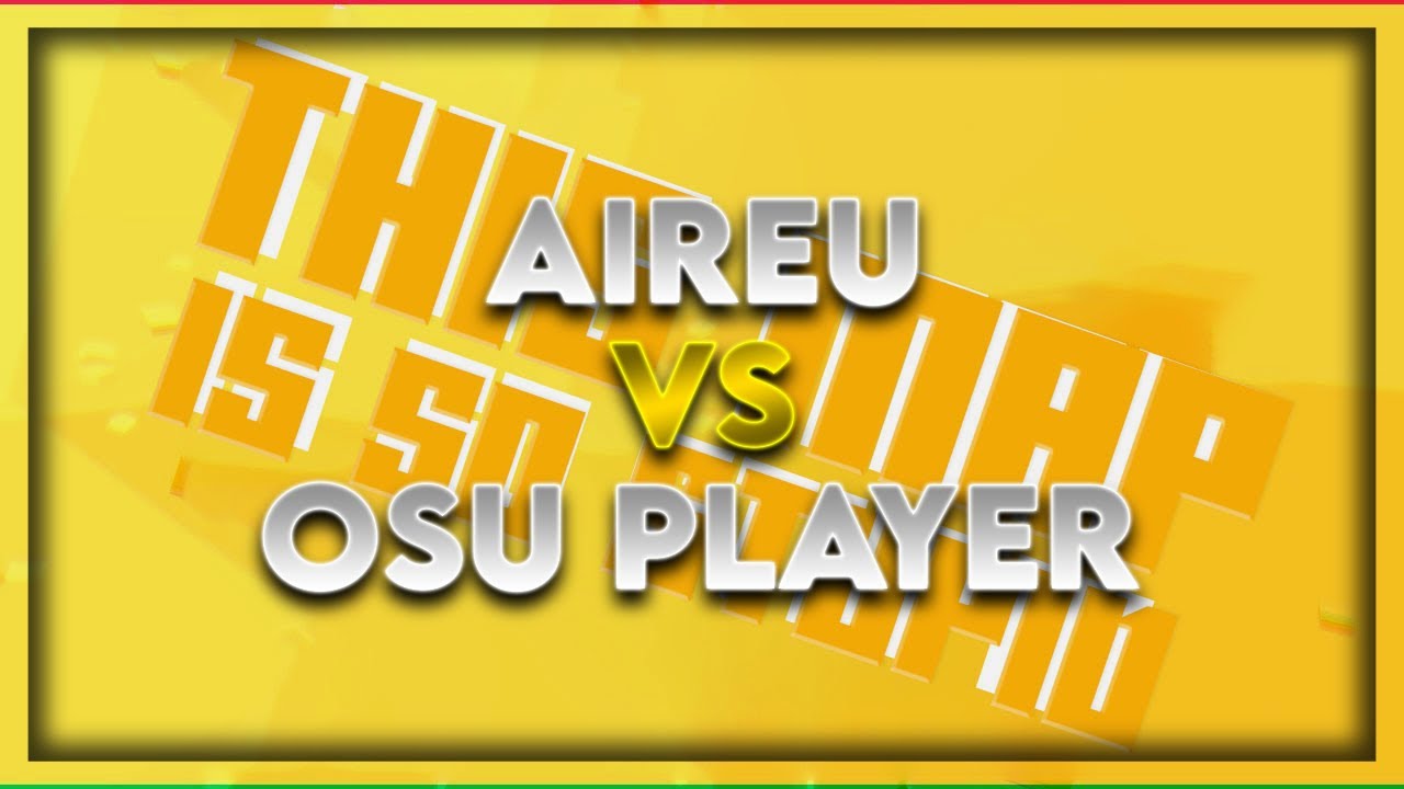 Osu | Osu Player vs Aireu on GOODBOUNCE - YouTube