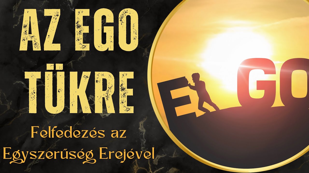 Az EGO Tukre - Felfedezes az Egyszeruseg Erejevel ...