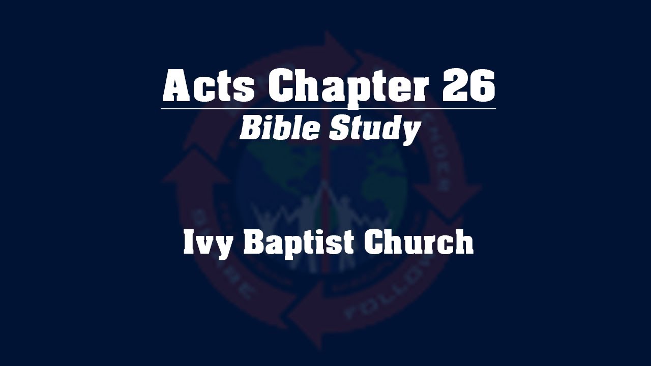 Study Of The Book Of Acts Chapter 26 YouTube study-of-the-book-of-acts-chapter-26-youtube