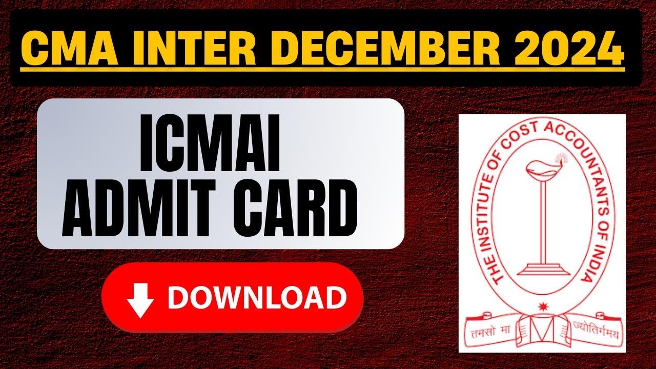 CMA Intermediate December 2024 admit card | ICMAI December 2024 Admit ...