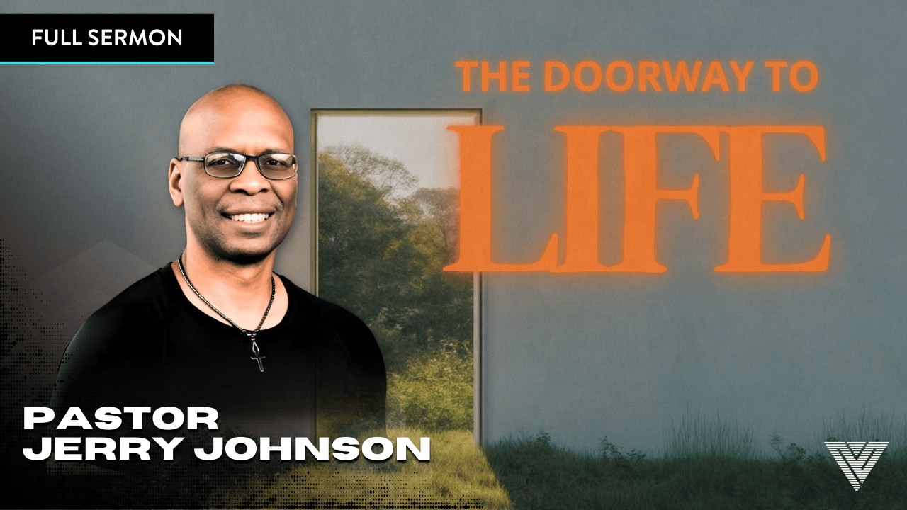 The Doorway To Life | Pastor Jerry Johnson - YouTube