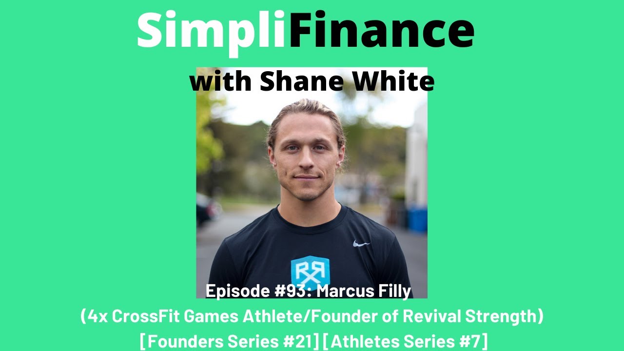 SimpliFinance with Shane White Ep. #93 - Marcus Filly (4x CrossFit ...