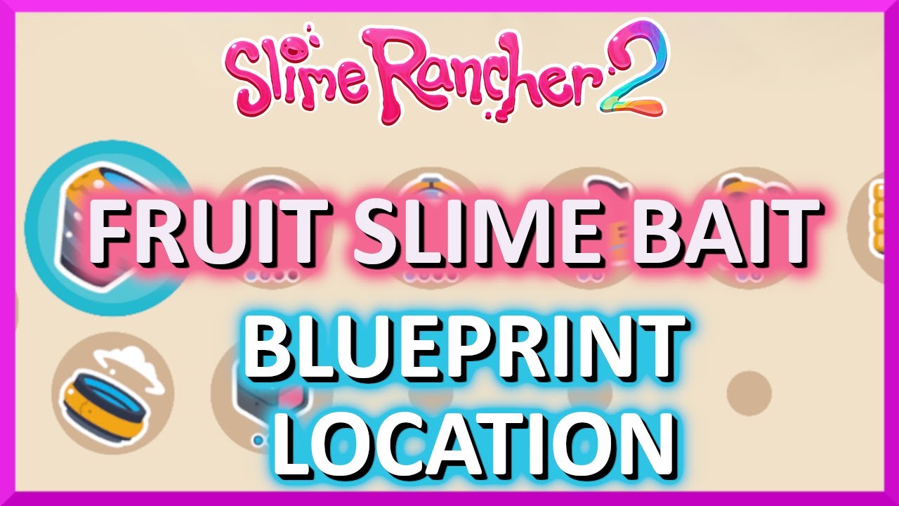 Fruit Slime Bait Blueprint Location - Slime Rancher 2 - YouTube