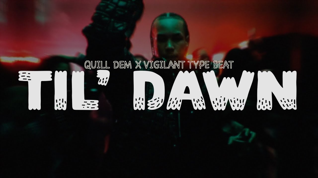 Quill Dem x Vigilant Dancehall Type Beat “Til' Dawn” | 2025 Riddim ...