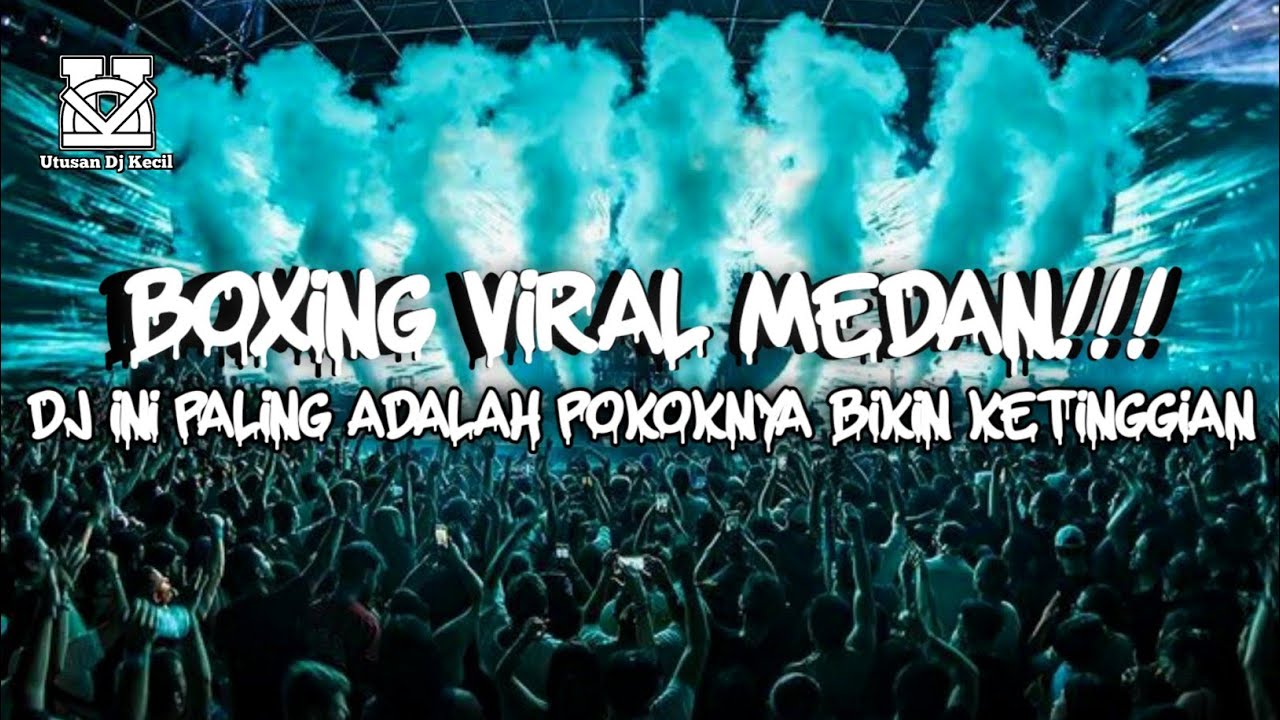 DJ BOXING MEDAN VIRAL !!! DJ TERENAK TERBARU 2026 DJ BOXING MEDAN FULL ...