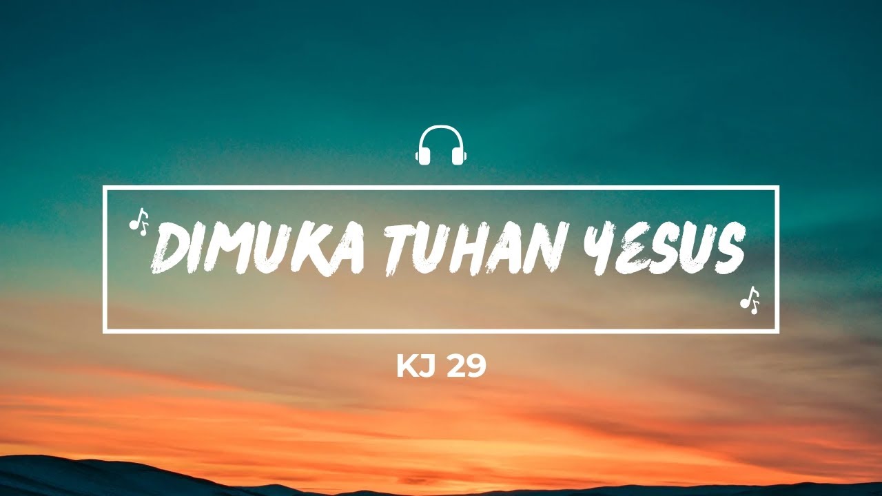 Dimuka Tuhan Yesus ( KJ 29 ), Lagu Rohani Kristen - YouTube