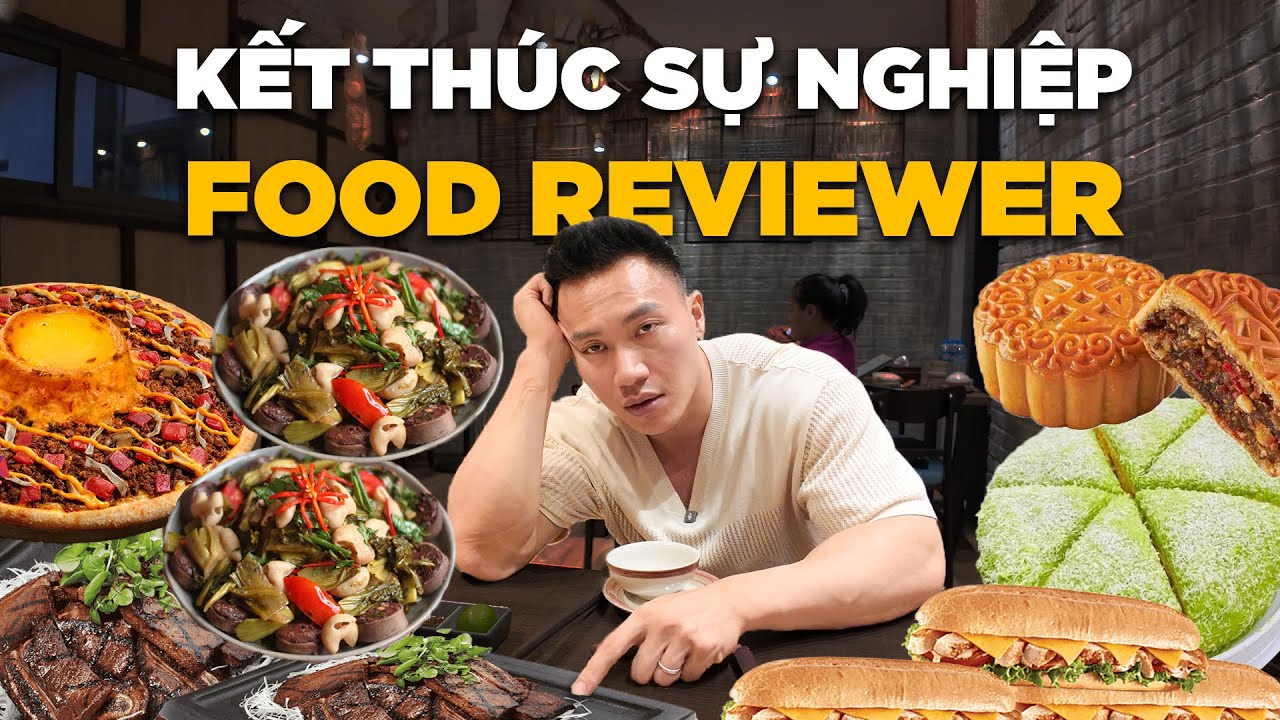 KẾT THÚC SỰ NGHIỆP FOOD REVIEWER - YouTube