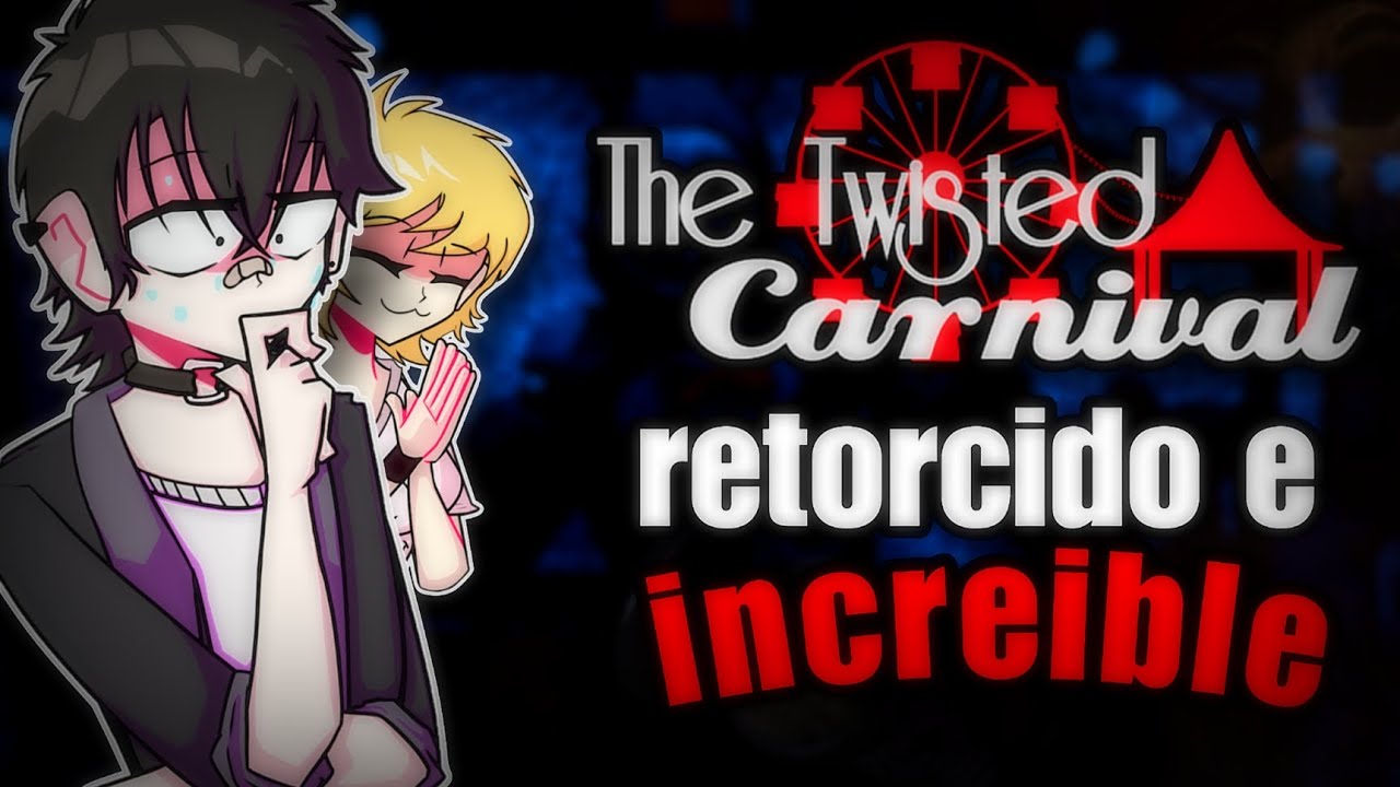 The twisted carnival: el fnaf mas RETORCIDO E INCREIBLE que existe ...